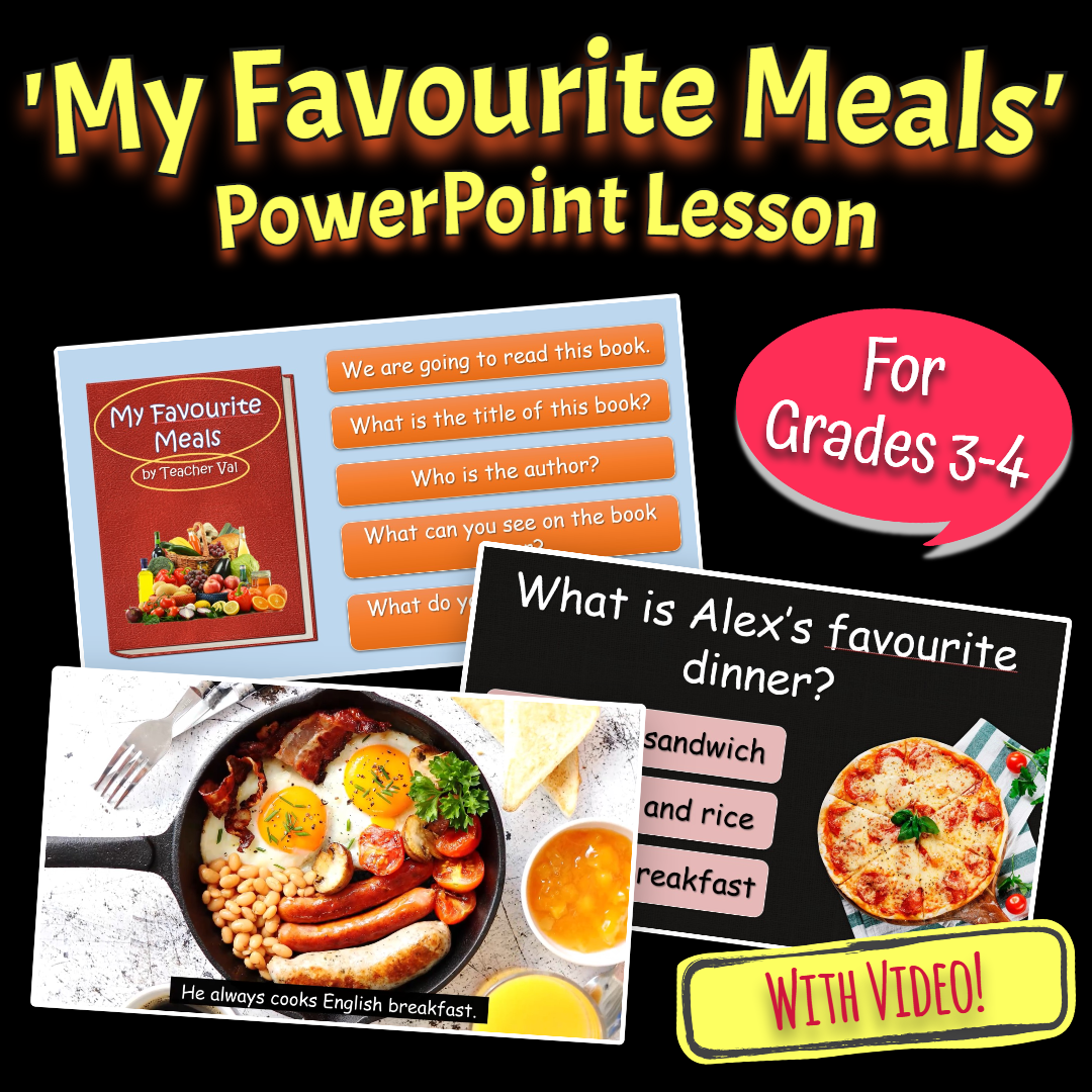 My Favourite Meals - Grade 3-4 PowerPoint Lesson with Video – Teacher Val
